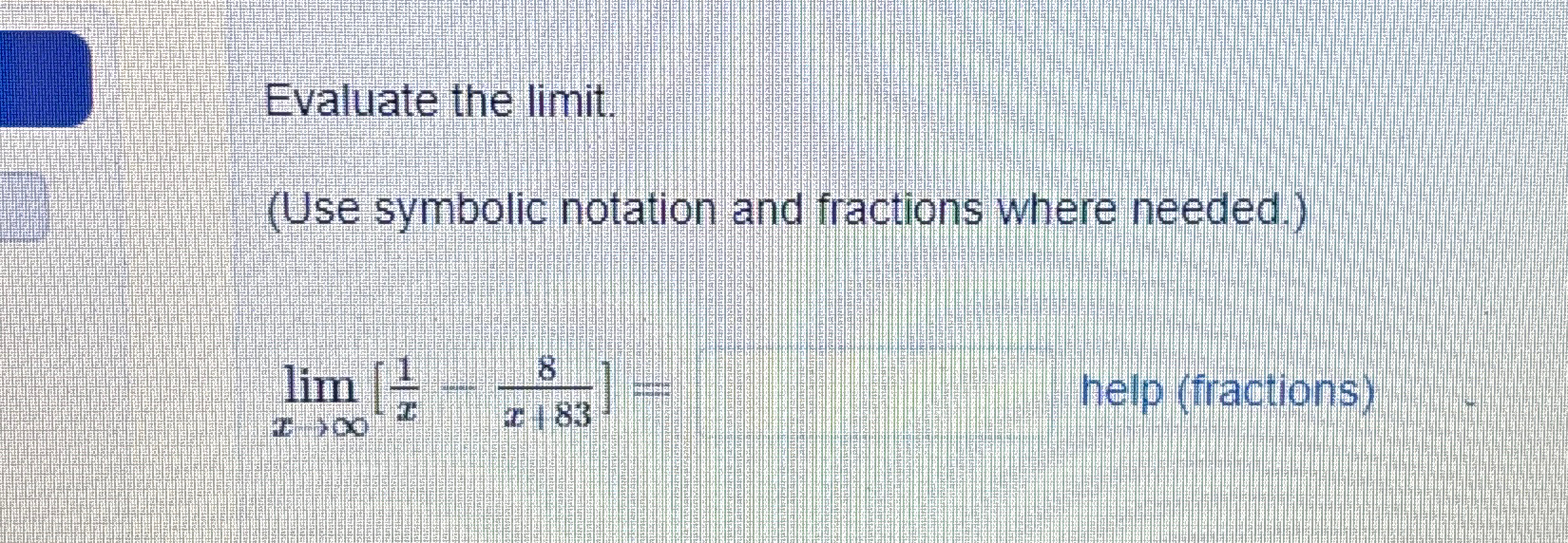 Solved Evaluate the limit.(Use symbolic notation and | Chegg.com