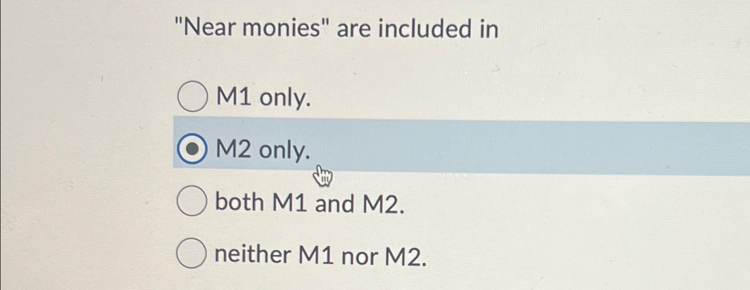 Solved "Near monies" are included inM1 ﻿only.M2 ﻿only.both | Chegg.com