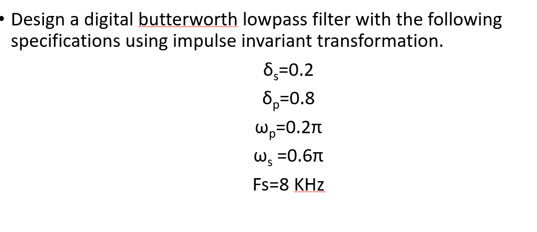 Solved Design a digital butterworth lowpass filter with the | Chegg.com Solved Design a digital butterworth lowpass filter with the | Chegg.com