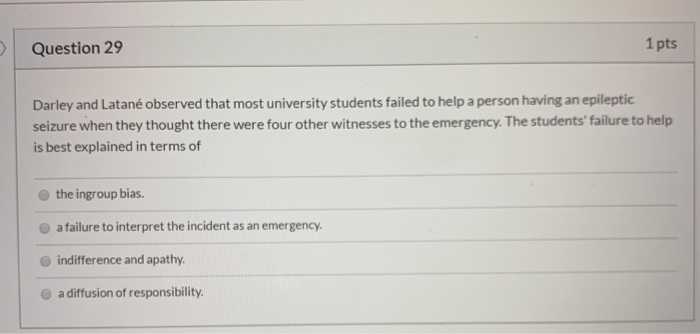 Solved Question 29 1 pts Darley and Latané observed that | Chegg.com