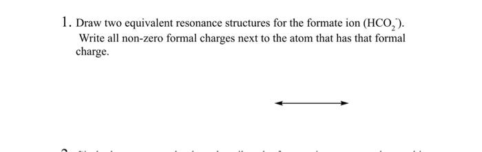 Solved 1. Draw two equivalent resonance structures for the | Chegg.com