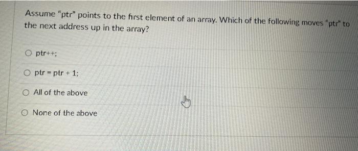 Solved Assume Ptr Points To The First Element Of An Array 