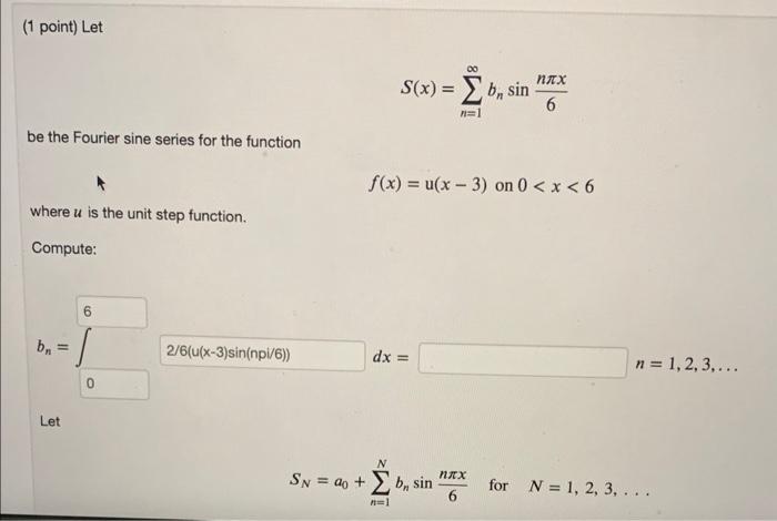Solved (1 point) Let S(x)=∑n=1∞bnsin6nπx be the Fourier sine | Chegg.com