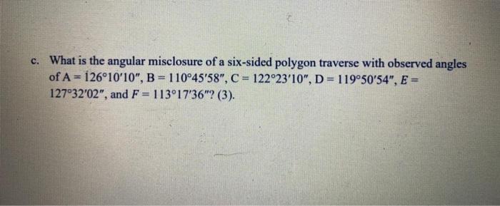 Solved c. What is the angular misclosure of a six-sided | Chegg.com