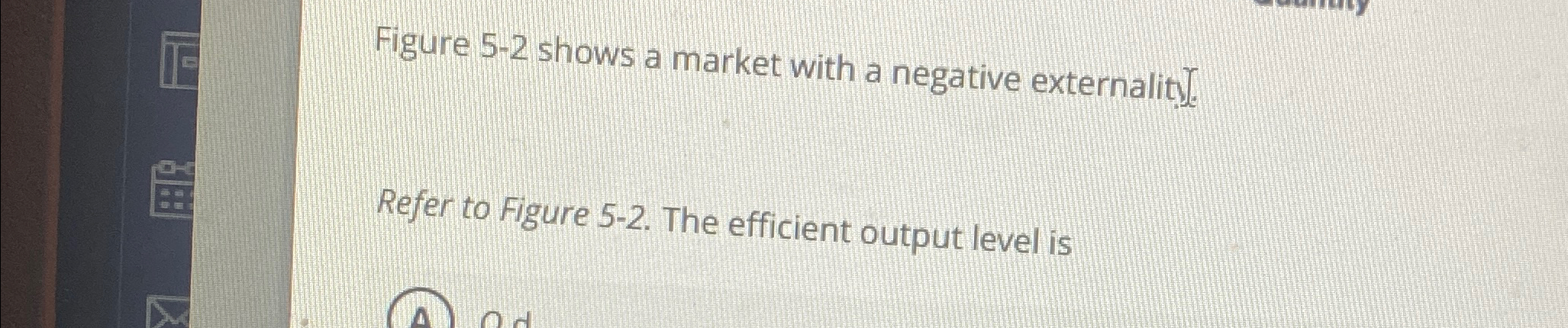 Solved Figure 5-2 ﻿shows a market with a negative | Chegg.com