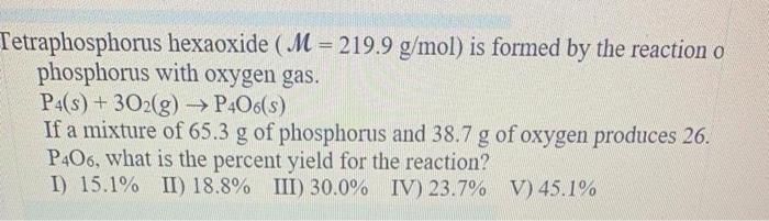 Solved Tetraphosphorus hexaoxide (M = 219.9 g/mol) is formed | Chegg.com