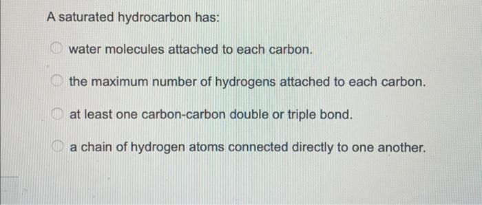 Solved A saturated hydrocarbon has: water molecules attached | Chegg.com