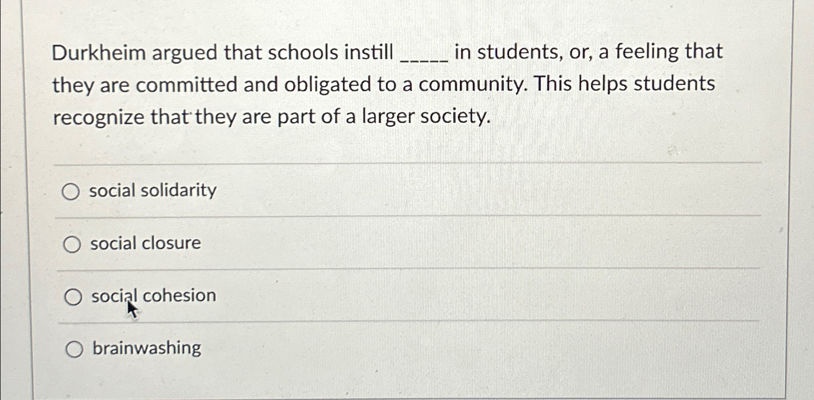 Solved Durkheim argued that schools instill in students, or, | Chegg.com