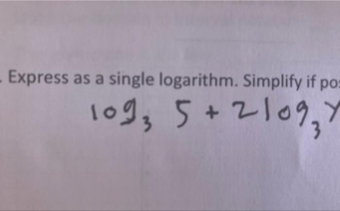 Express as a single logarithm. Simplify if po | Chegg.com