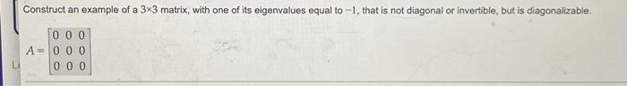 Solved construct an example of a 3x3 matrix with one of its | Chegg.com