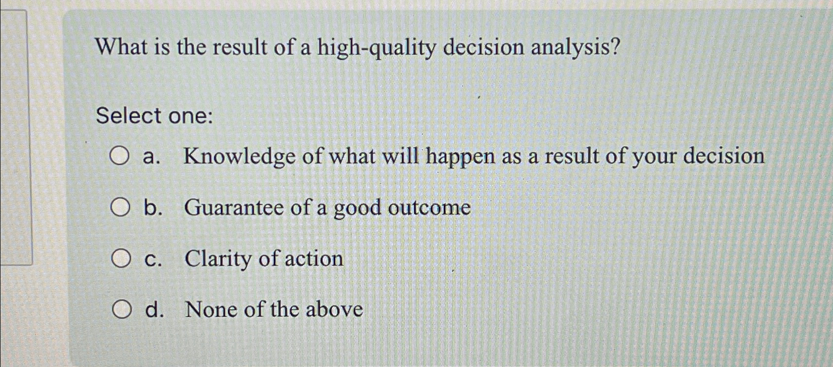 Solved What is the result of a high-quality decision | Chegg.com