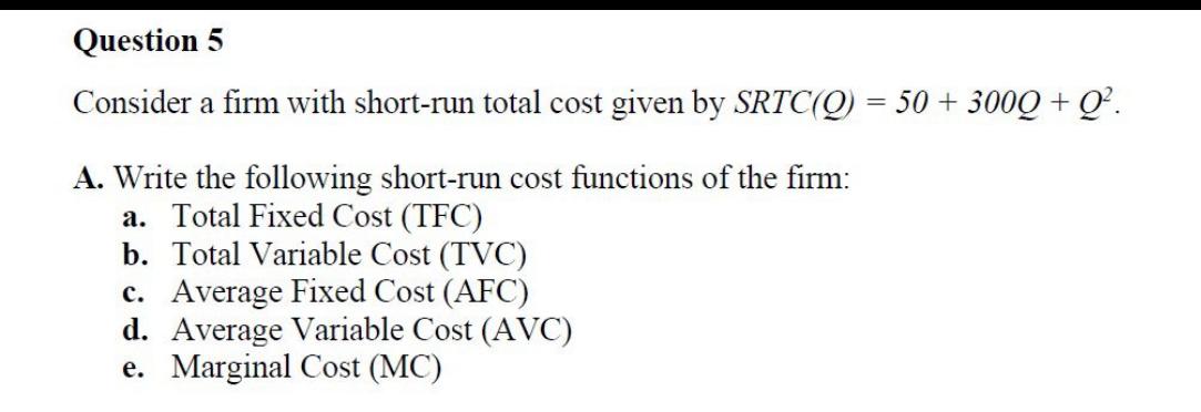 Solved Question 5Consider a firm with short-run total cost | Chegg.com