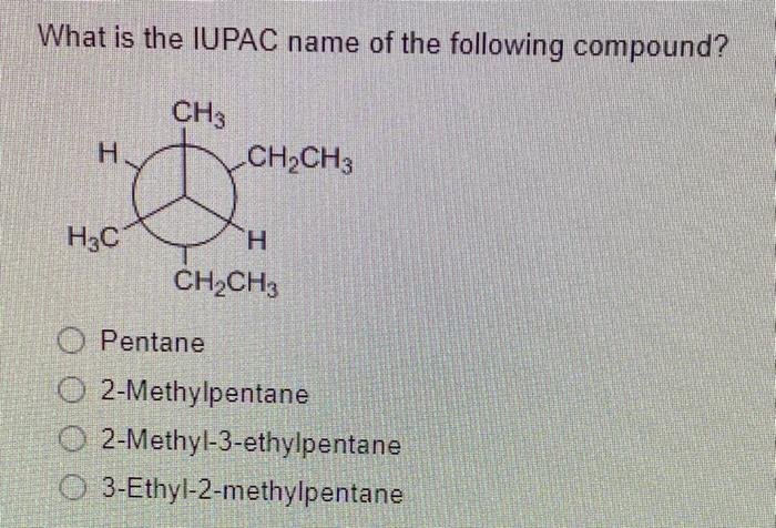 Solved What is the IUPAC name of the following compound? | Chegg.com