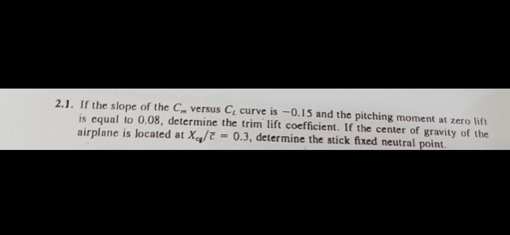Solved 2.1. If the slope of the Cm versus CL curve is -0.15 | Chegg.com