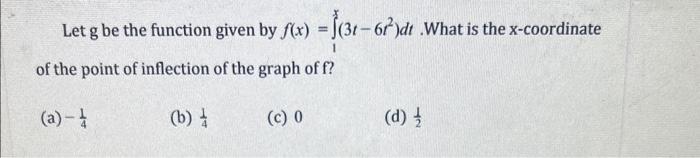 Solved Let g be the function given by f(x)=∫1x(3t−6t2)dt. | Chegg.com