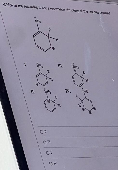 Solved Which of the following is not a resonance structure | Chegg.com