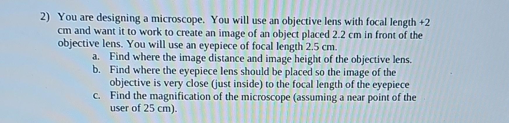 Solved 2) You are designing a microscope. You will use an | Chegg.com
