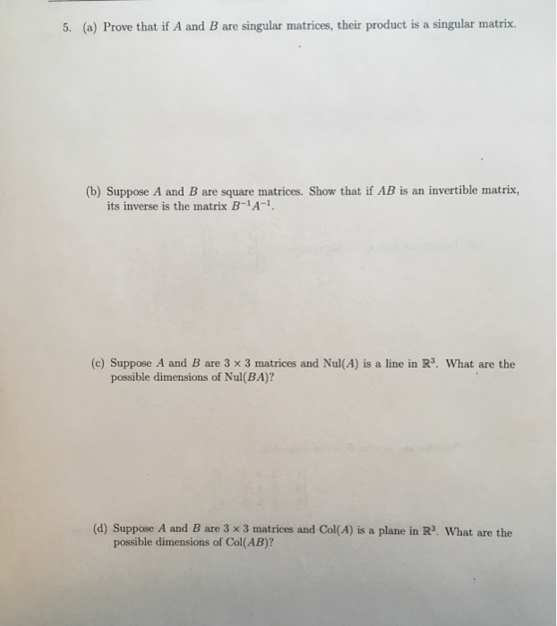 Solved 5. (a) Prove that if A and B are singular matrices, | Chegg.com