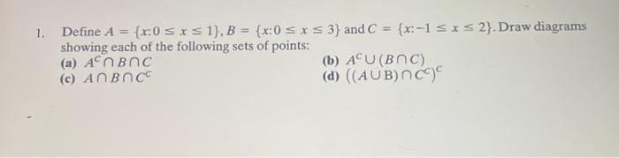 Solved Define A={x:0≤x≤1},B={x:0≤x≤3} and C={x:−1≤x≤2}. Draw | Chegg.com