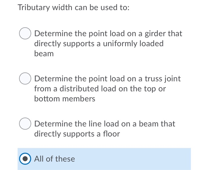 Solved Tributary width can be used to: O Determine the point | Chegg.com
