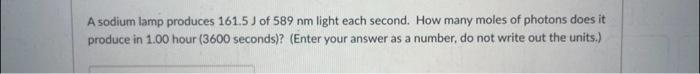 Solved A sodium lamp produces 161.5 J of 589 nm light each | Chegg.com