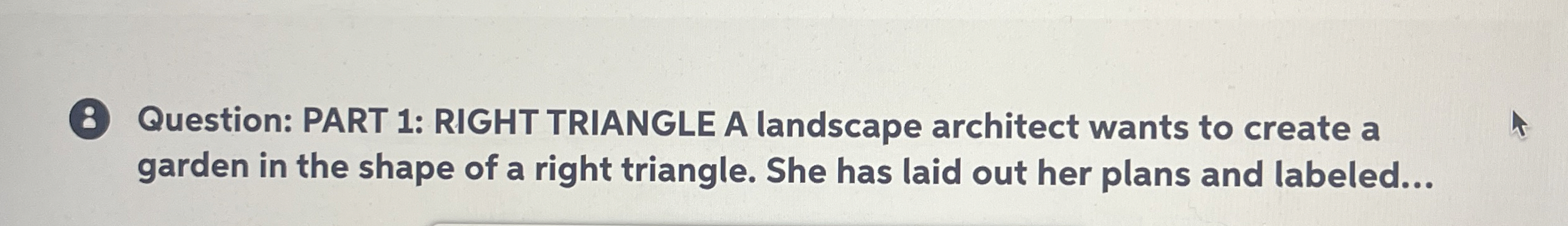 Solved 8 ﻿Question: PART 1: RIGHT TRIANGLE A landscape | Chegg.com