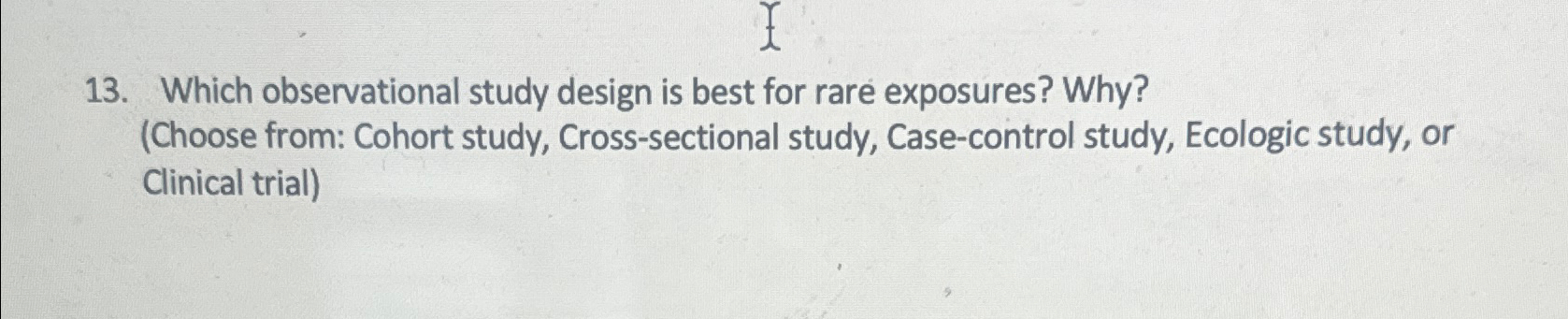 Solved Which observational study design is best for rare | Chegg.com