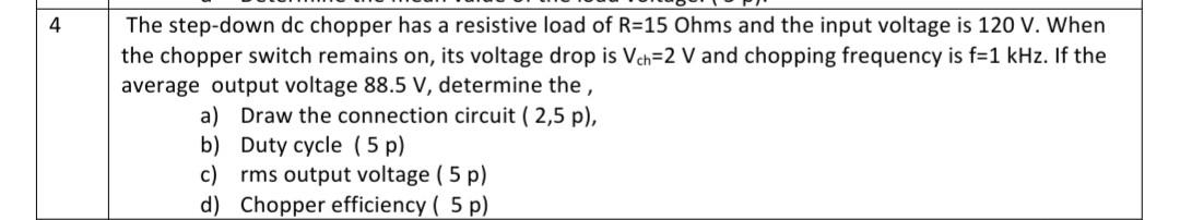 Solved The step-down dc chopper has a resistive load of R=15 | Chegg.com