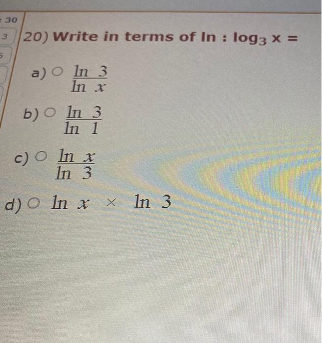 Solved 20) Write in terms of In : log3x= a) lnxln3 b) ln1ln3 | Chegg.com
