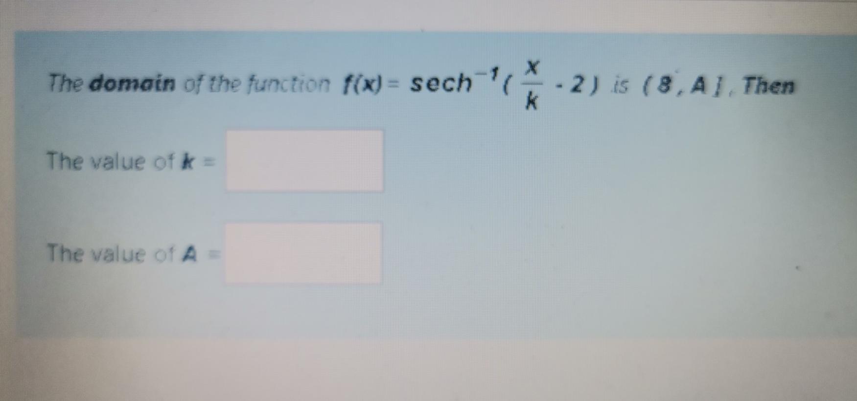 Solved T The domain of the function f(x) = sech"-2) is (8, | Chegg.com