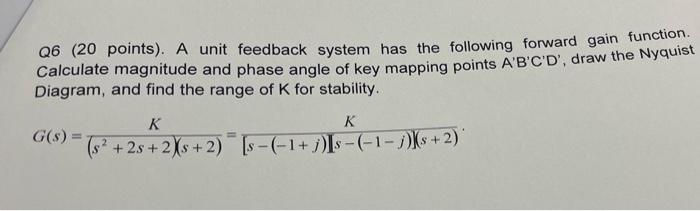 Q6 (20 points). A unit feedback system has the | Chegg.com