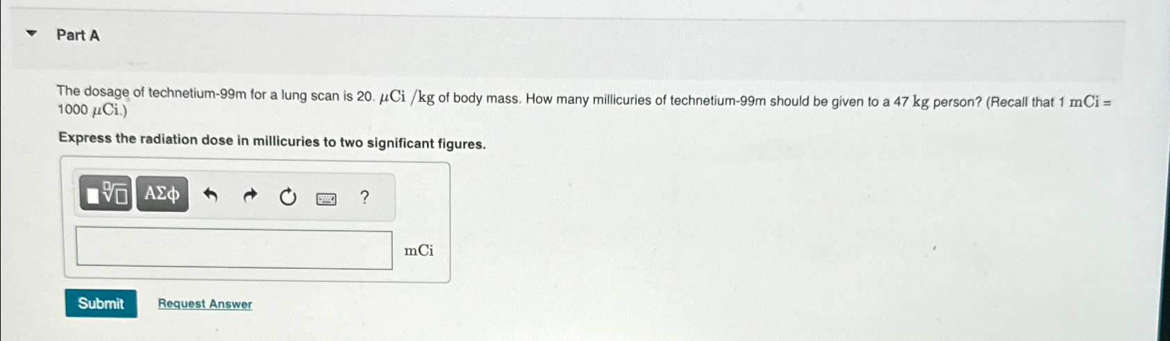 Solved Part AThe dosage of technetium-99m for a lung scan is | Chegg.com