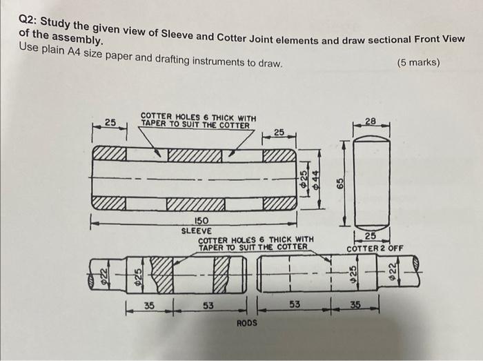 Solved Q2: Study the given view of Sleeve and Cotter Joint | Chegg.com