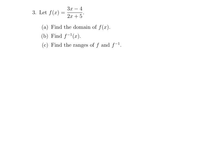Solved 3. Let f(x)=2x+53x−4 (a) Find the domain of f(x). (b) | Chegg.com
