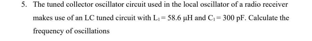 Solved 5. The tuned collector oscillator circuit used in the | Chegg.com
