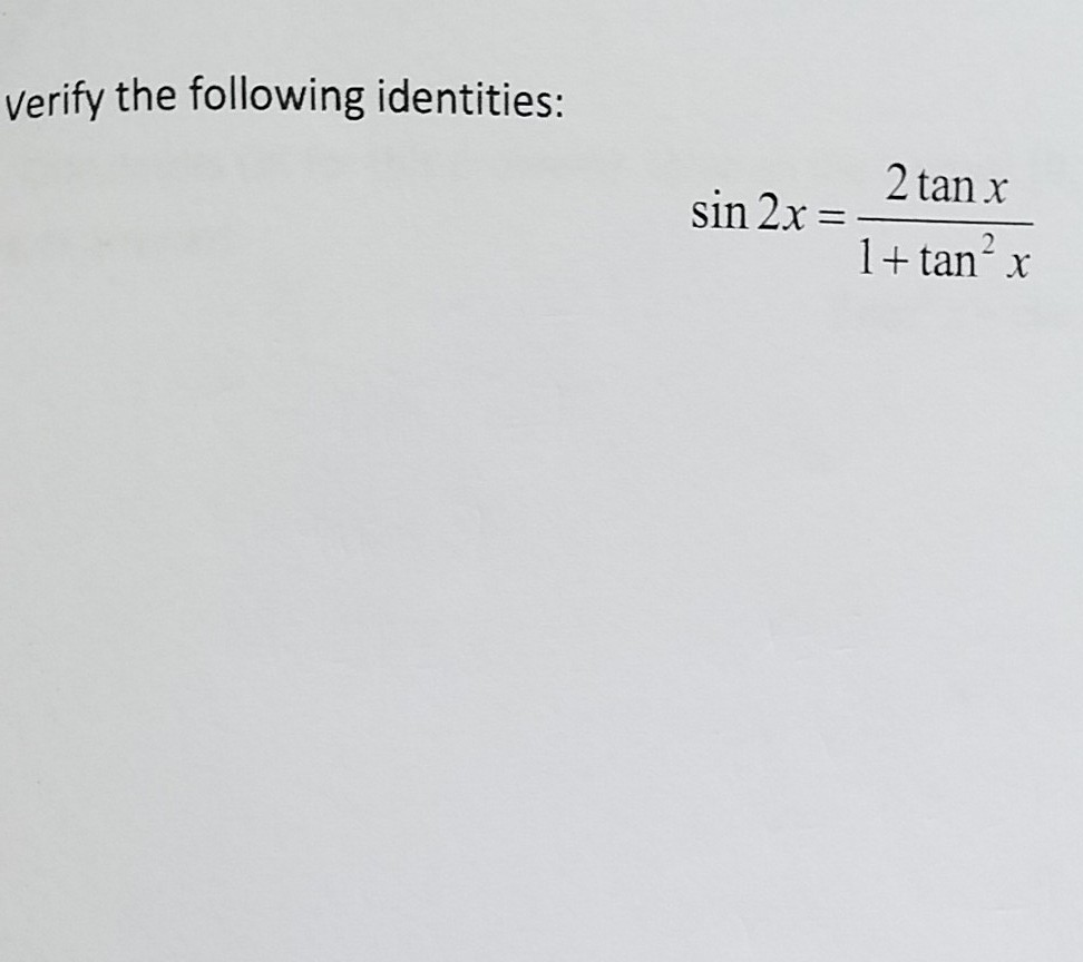 Solved Verify the following identities: 2 tan x sin 2x = 1 + | Chegg.com