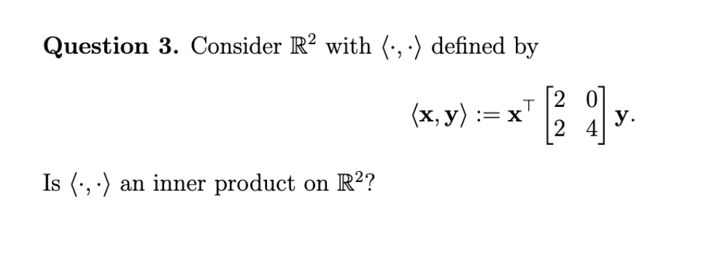 Solved Question 3. ﻿Consider R2 ﻿with (:*,*:) ﻿defined | Chegg.com