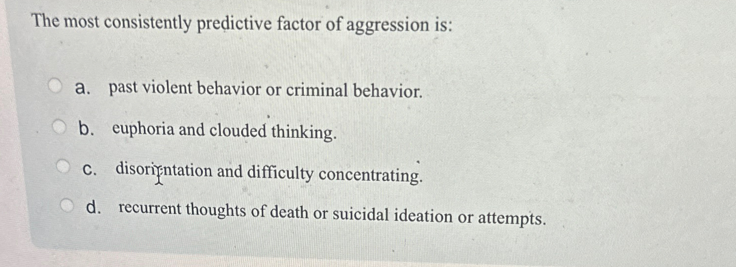 Solved The most consistently predictive factor of aggression | Chegg.com