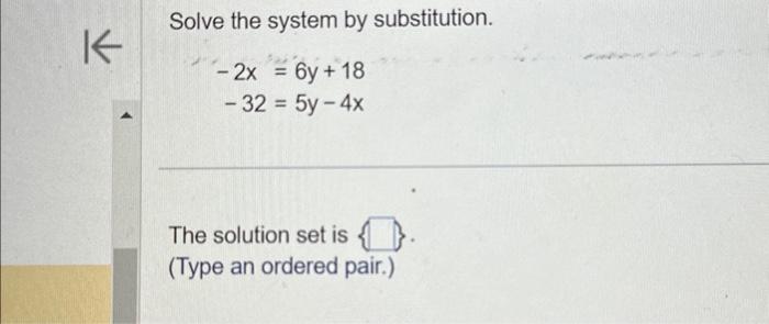 Solved Solve the system by substitution. −2x=6y+18−32=5y−4x | Chegg.com