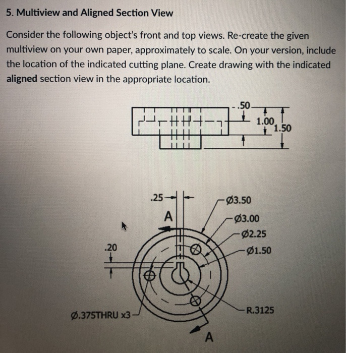 Solved 5. Multiview and Aligned Section View Consider the | Chegg.com
