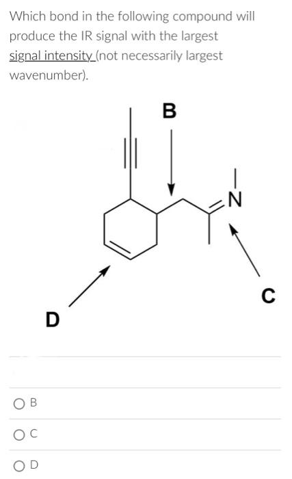 Solved Which bond in the following compound will produce the | Chegg.com