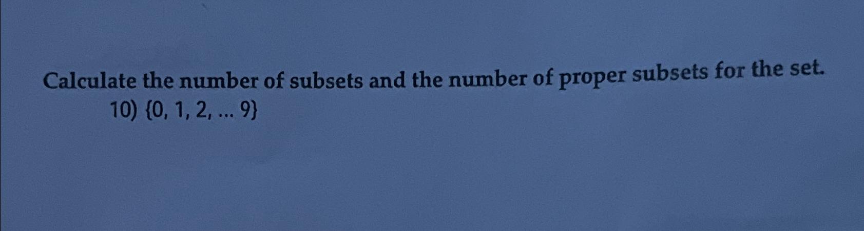 Solved Calculate the number of subsets and the number of | Chegg.com