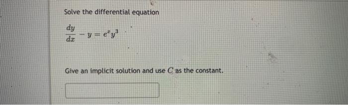Solved Solve the differential equation dxdy−y=exy3 Give an | Chegg.com
