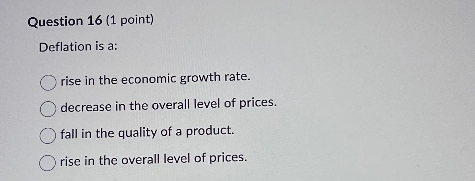 Solved Question 16 (1 ﻿point)Deflation is a:rise in the | Chegg.com