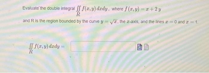 Solved Evaluate the double integral ∬Rf(x,y)dxdy, where | Chegg.com