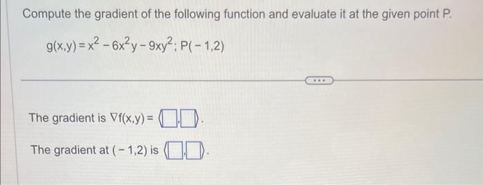 Solved Compute the gradient of the following function and | Chegg.com