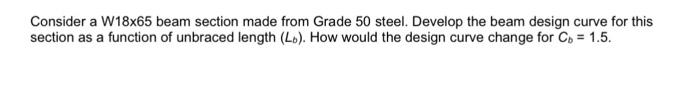 Solved Consider a W18x65 beam section made from Grade 50 | Chegg.com