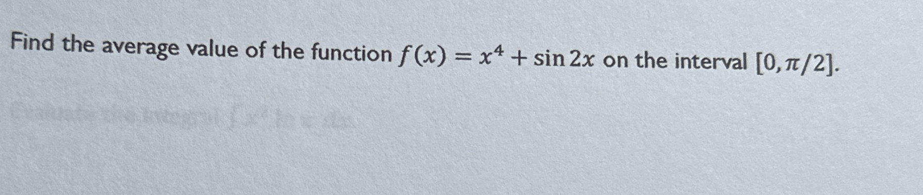 Solved Find the average value of the function f(x)=x4+sin2x | Chegg.com