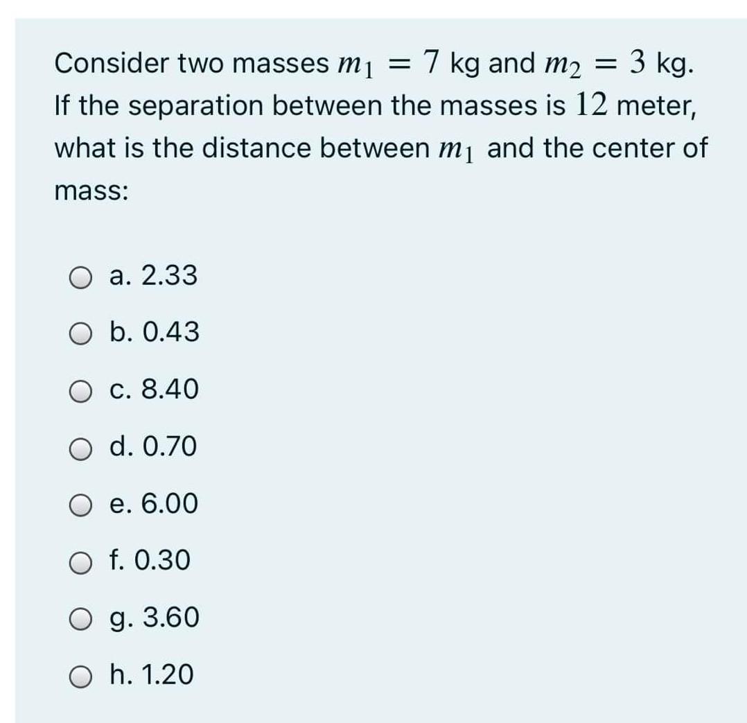 Solved Consider two masses m1 = 7 kg and m2 = 3 kg. If the | Chegg.com