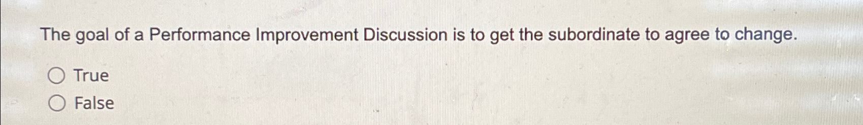 Solved The goal of a Performance Improvement Discussion is | Chegg.com
